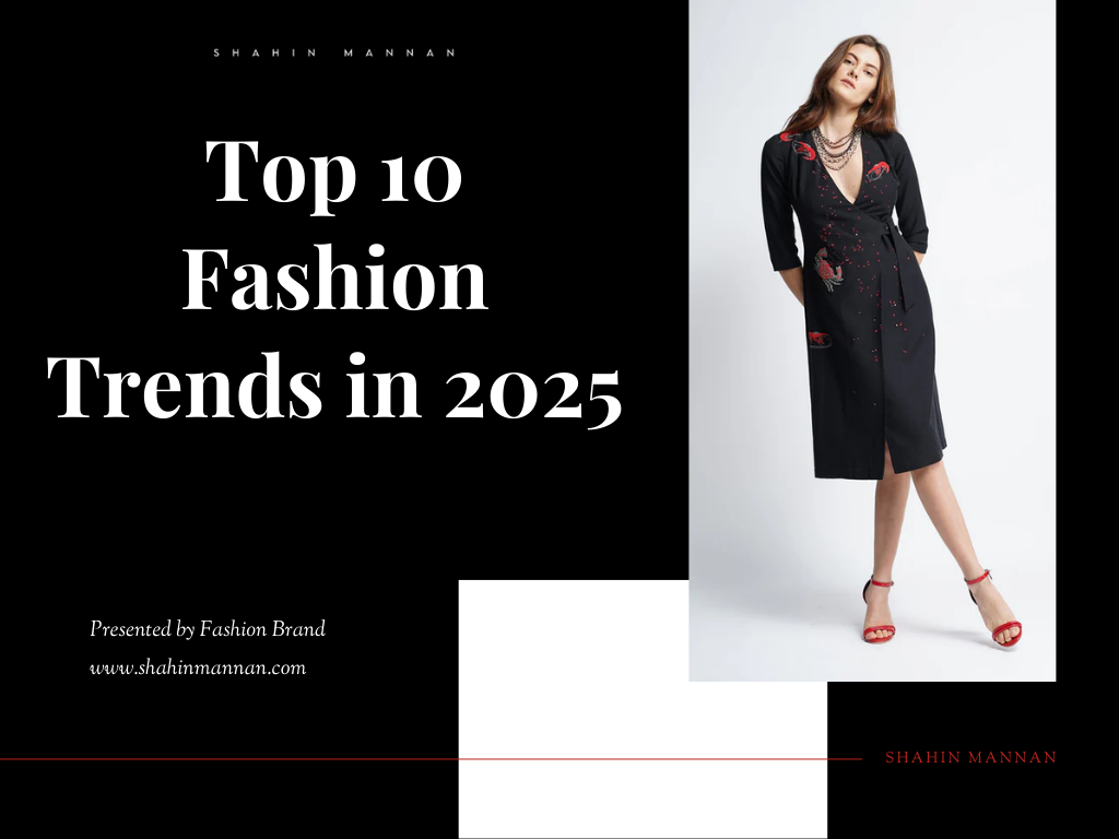 Top 10 Fashion Trends in 2025 – Shahin Mannan